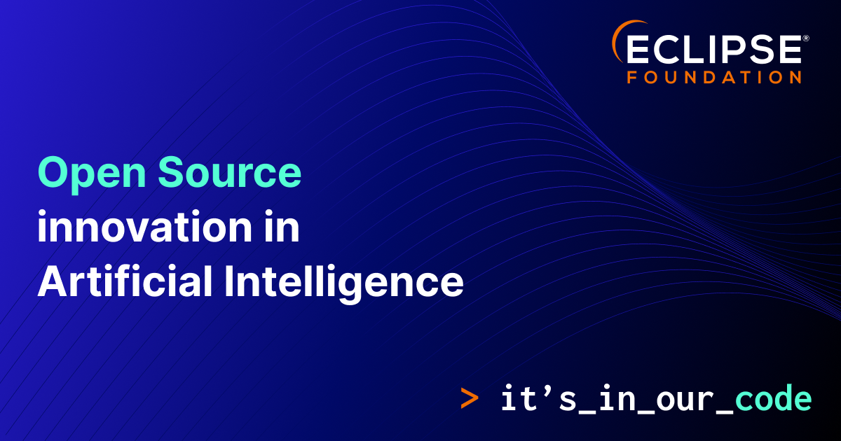AI at the Eclipse Foundation: Open Source Innovation in AI
